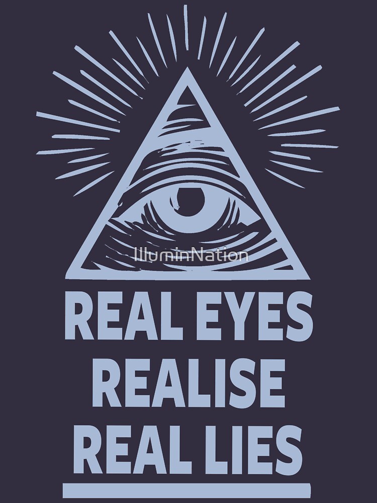 "Real Eyes Realise Real Lies" T-shirt for Sale by IlluminNation ...