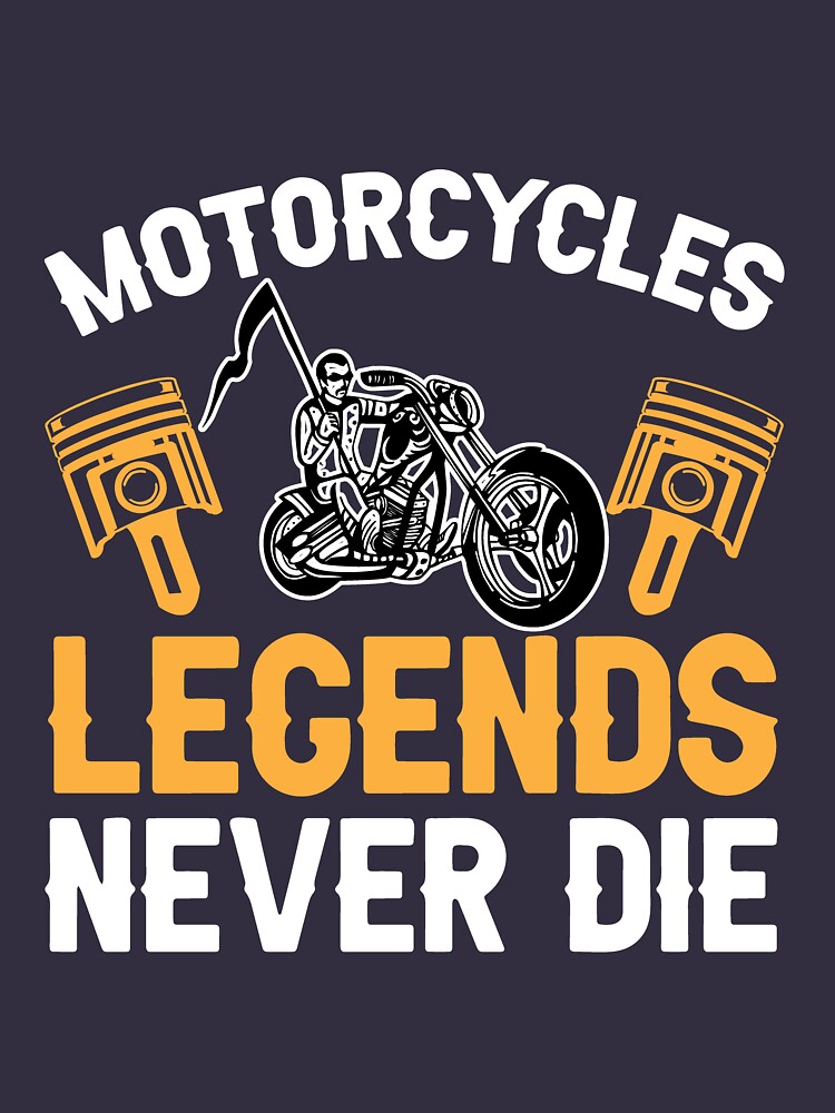 "Motorcycles Legends Never Die shirt " Pullover Hoodie for Sale by ...