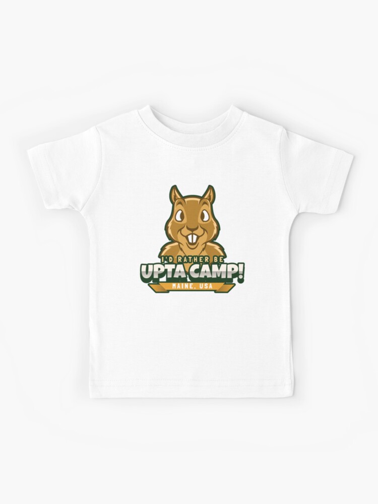 "I'd Rather Be Upta Camp, Maine, USA" Kids T-Shirt for Sale by ...