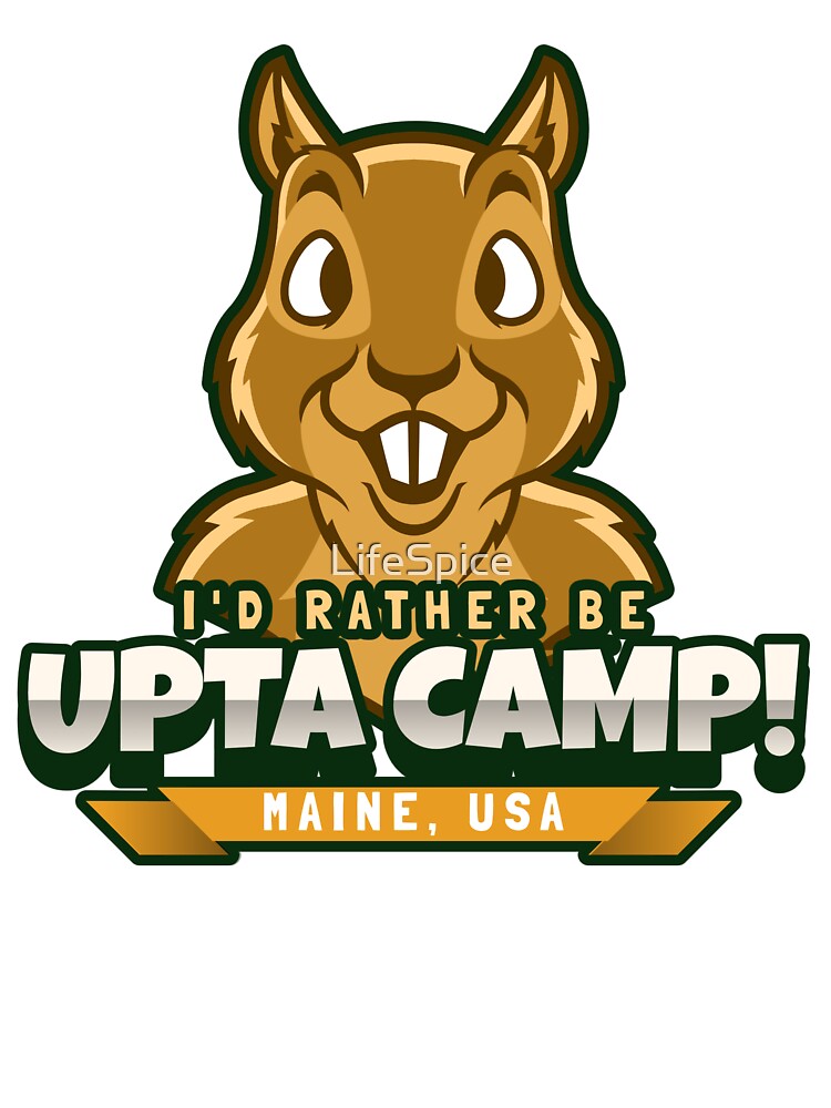 "I'd Rather Be Upta Camp, Maine, USA" Kids T-Shirt for Sale by ...