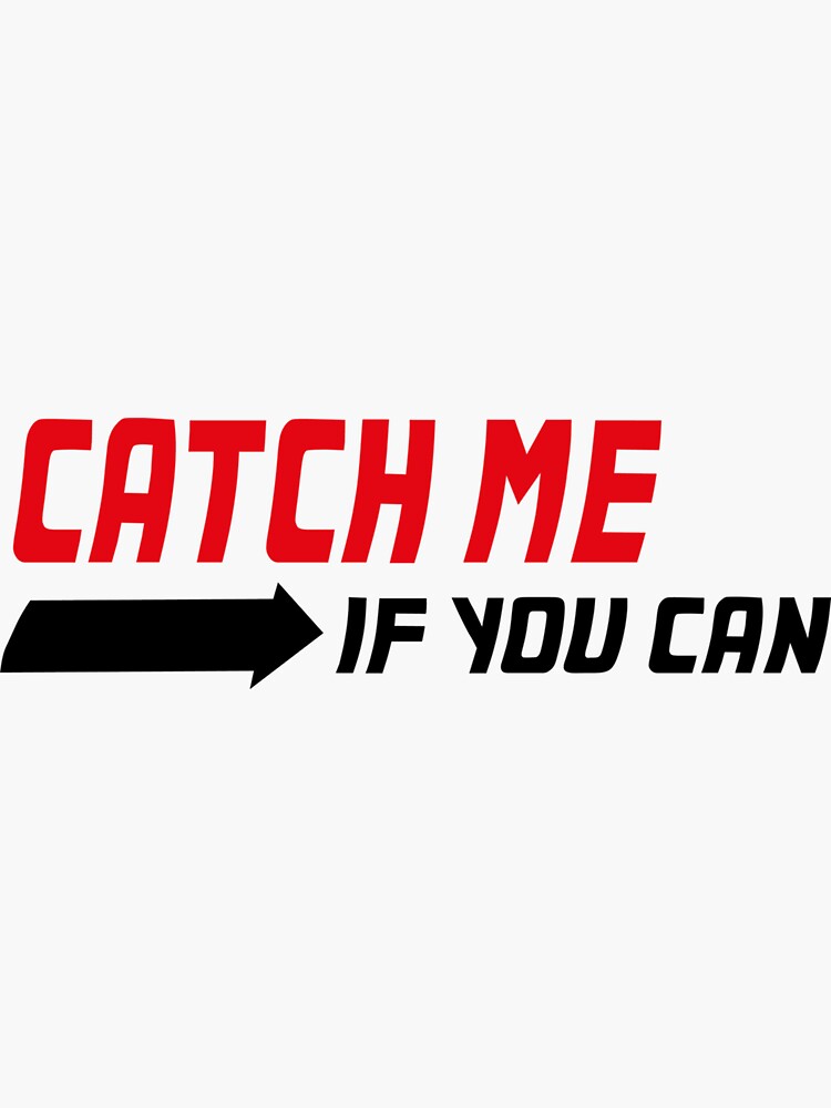 "Catch Me If You Can Sticker" Sticker for Sale by veronicaab | Redbubble