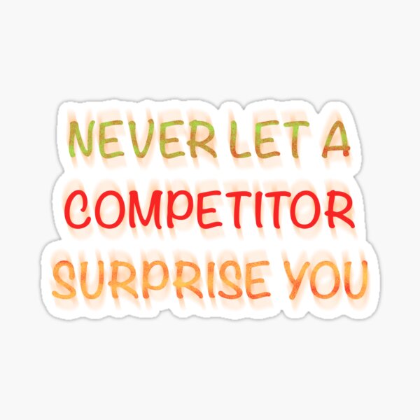 "Never Let A Competitor Surprise You (Blured)" Sticker for Sale by ...