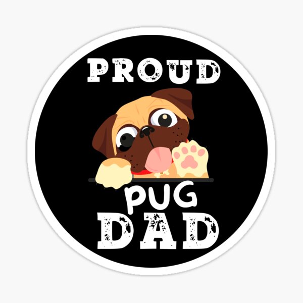 " Proud Pug Dad " Sticker for Sale by PawsyBarks | Redbubble