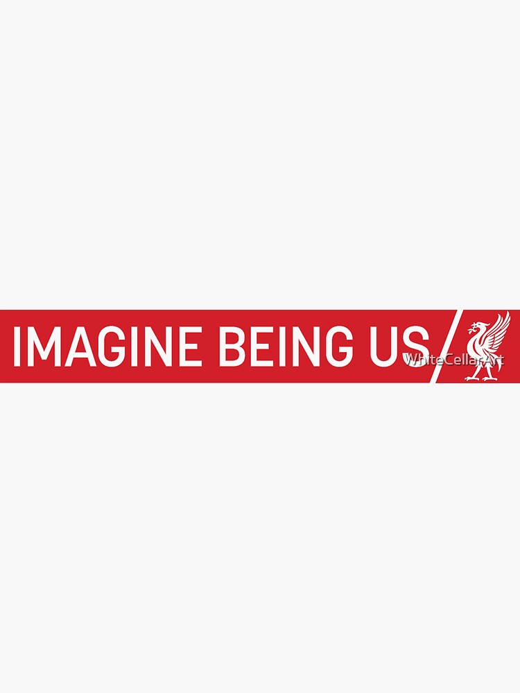 "Imagine Being Us" Sticker for Sale by WhiteCellarArt | Redbubble