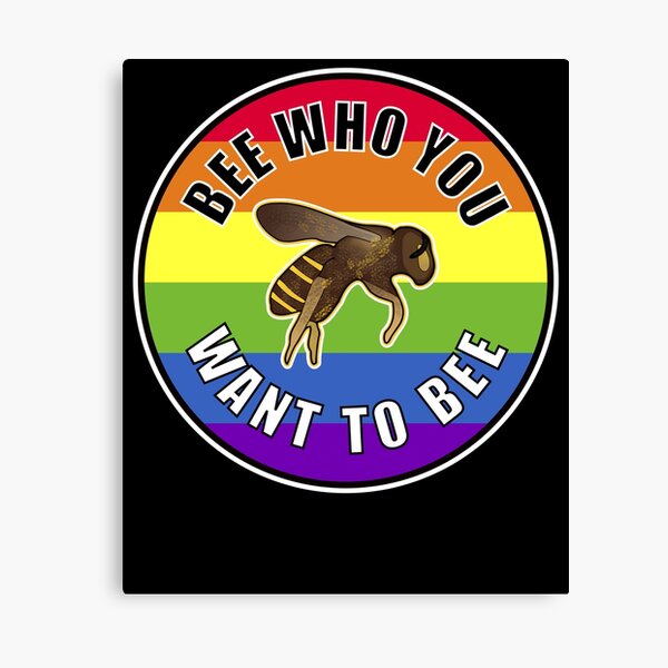 "LGBTQ Pride Bee Who You Want To Bee Gay Lesbian Bi Trans" Canvas Print ...