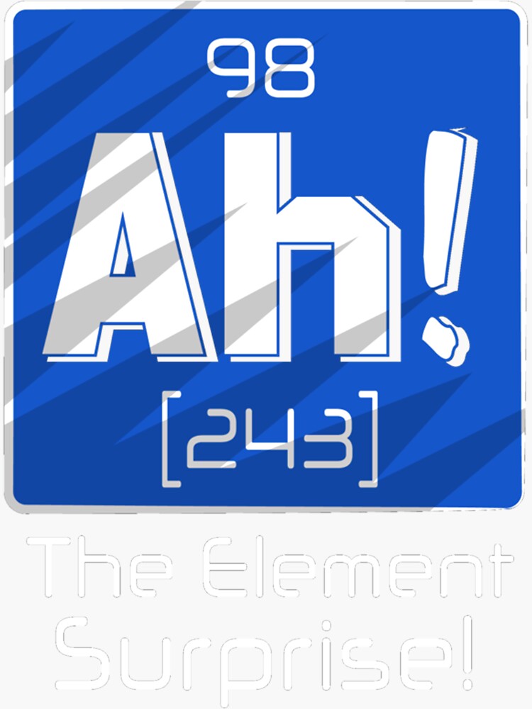 "FUNNY PERIODIC TABLE AH THE ELEMENT OF SURPRISE" Sticker for Sale by ...