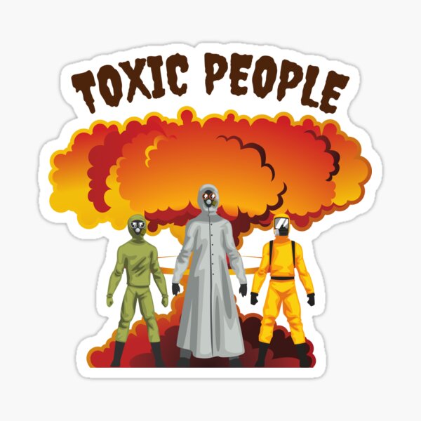 "No Time For Toxic People" Sticker for Sale by thatoldguy | Redbubble