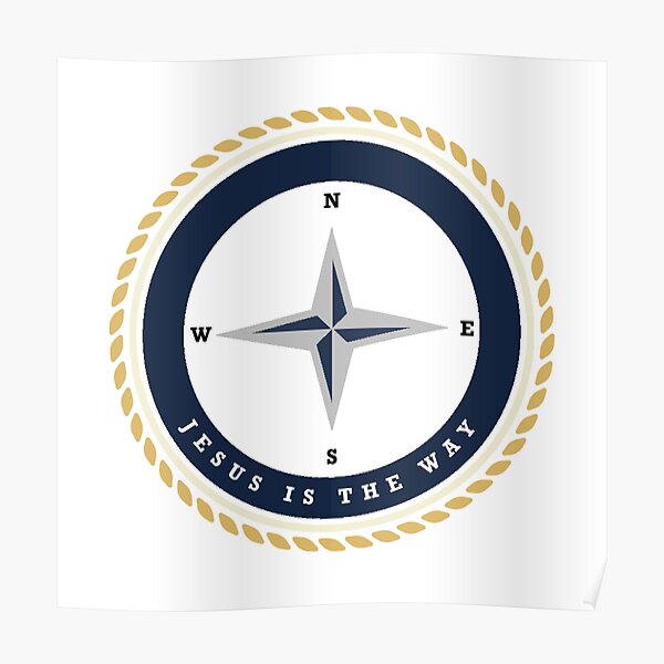 "Jesus is the way compass" Poster for Sale by Sundae7 | Redbubble