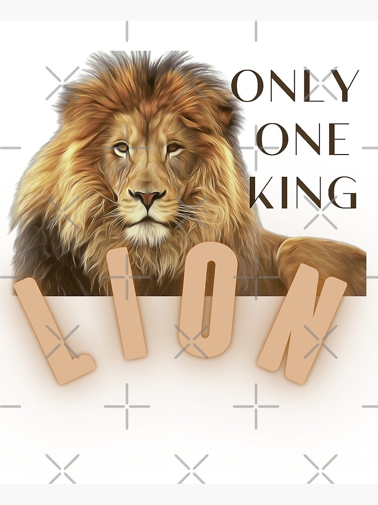"Only one king, lion" Poster for Sale by Numeras | Redbubble