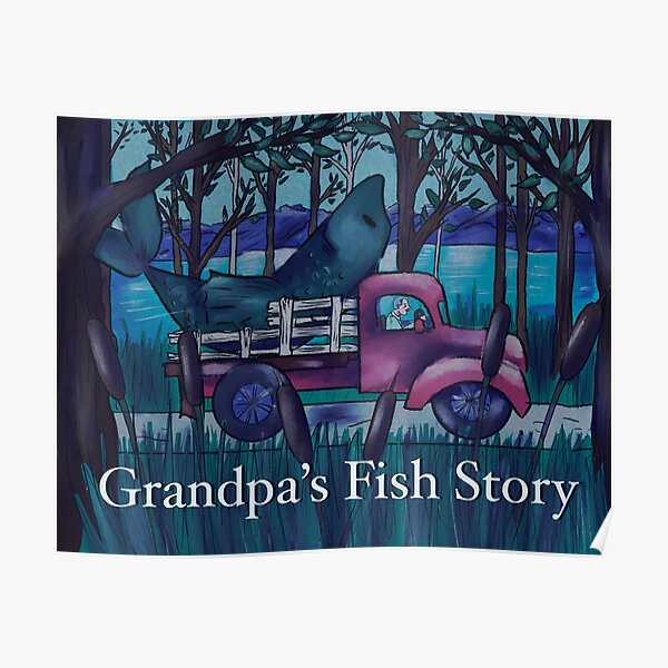 "Grandpa's Big Fish Story" Poster for Sale by MikaylaKB | Redbubble