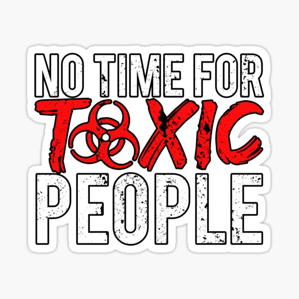 "No Time For Toxic People" Sticker for Sale by FNStuff | Redbubble