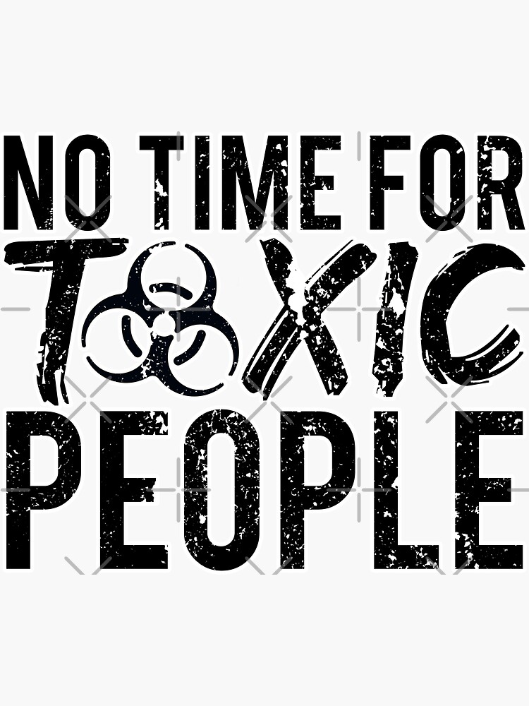 "No Time For Toxic People" Sticker for Sale by FNStuff | Redbubble