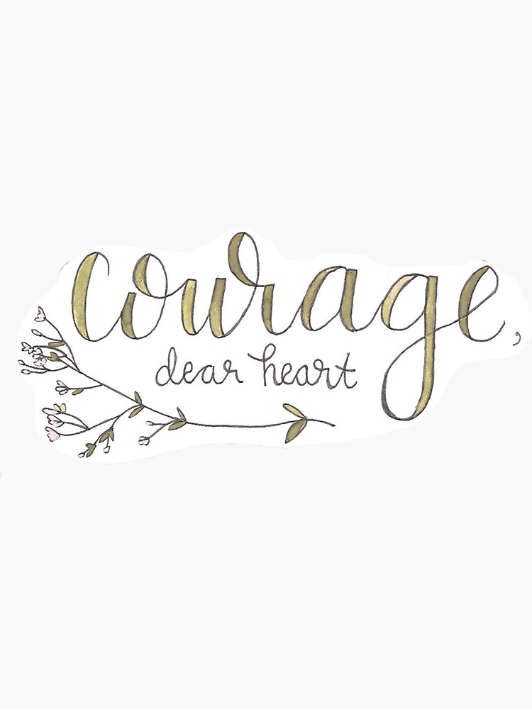 "Courage, Dear Heart sticker" Sticker for Sale by maxineawhite | Redbubble