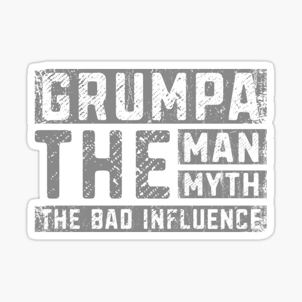 "Grumpa Tha Man The Myth The Bad Influence Funny for Best Grandpa ...