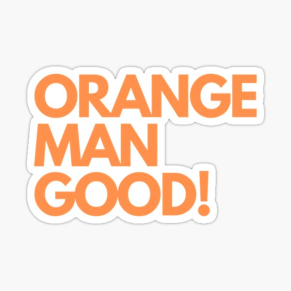 "Orange Man Good " Sticker for Sale by VictoryAttire | Redbubble