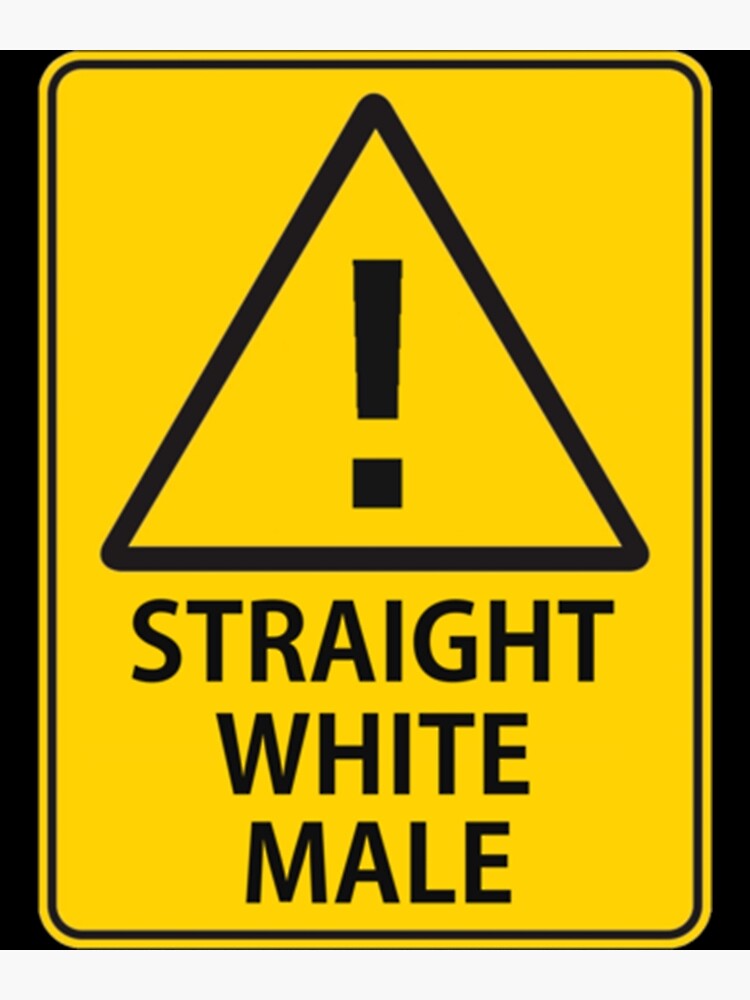 "WARNING STRAIGHT WHITE MALE Premium " Poster for Sale by VictoryAttire ...