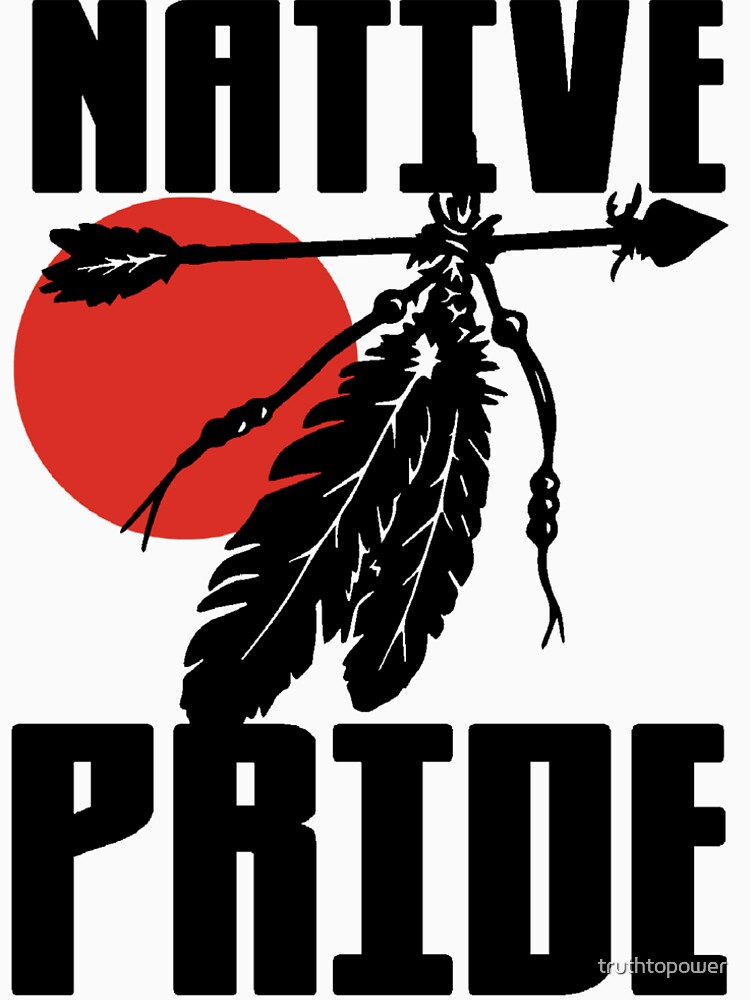 "NATIVE PRIDE" T-shirt by truthtopower | Redbubble