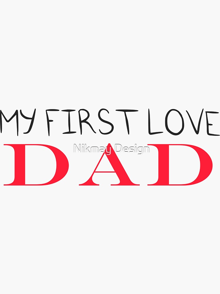 "My first love dad (white)" Sticker for Sale by SmilingTees | Redbubble