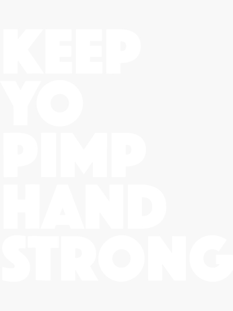 "Keep Yo Pimp Hand Strong Funny Motivational Quotes" Sticker for Sale ...