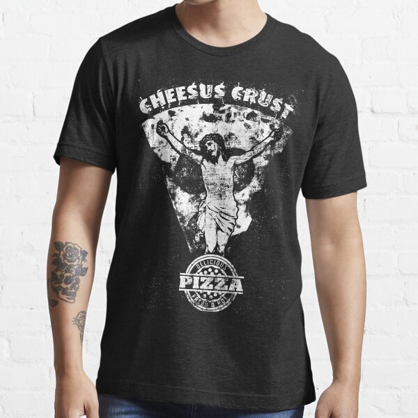 "Cheesus Crust" T-shirt for Sale by timvanhorn | Redbubble | tim t ...