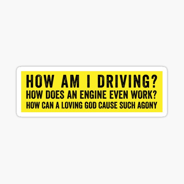 "How I am Driving ? How Does An Engine Even Work Funny Bumper" Sticker ...