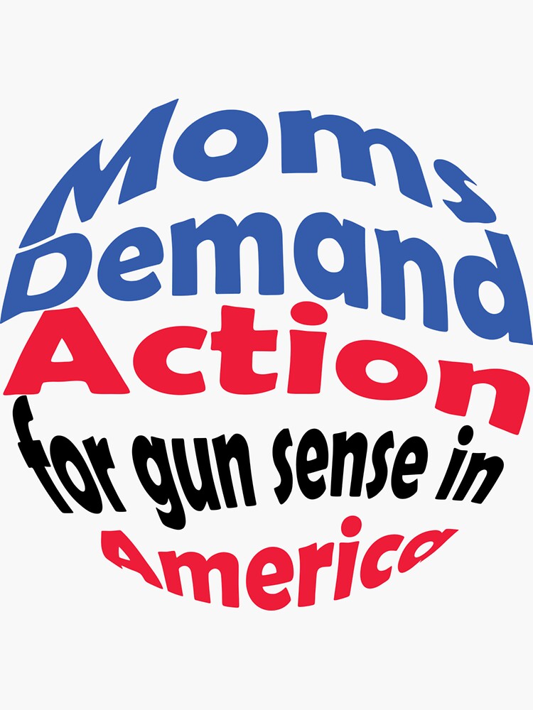 "Mom Demand Action For Gun Sense In America Sticker" Sticker by ...