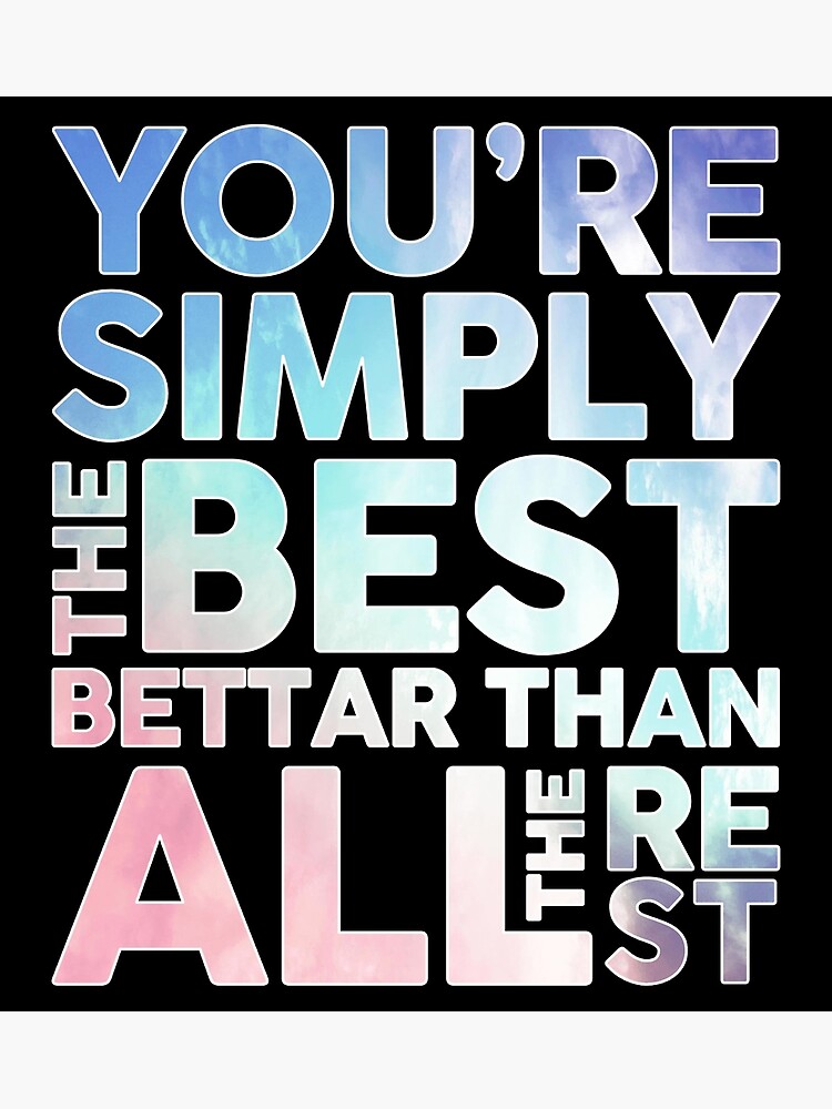 "You're Simply The Best" Poster for Sale by tasa3DIT | Redbubble