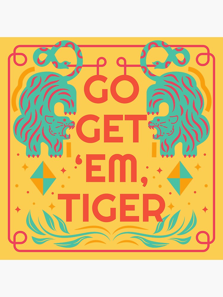 "Go get 'em, tiger" Sticker for Sale by Jaadueekala | Redbubble