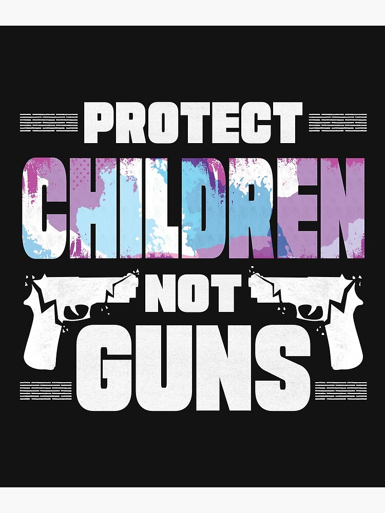 "protect children not guns - motivational Quote" Art Print for Sale by ...