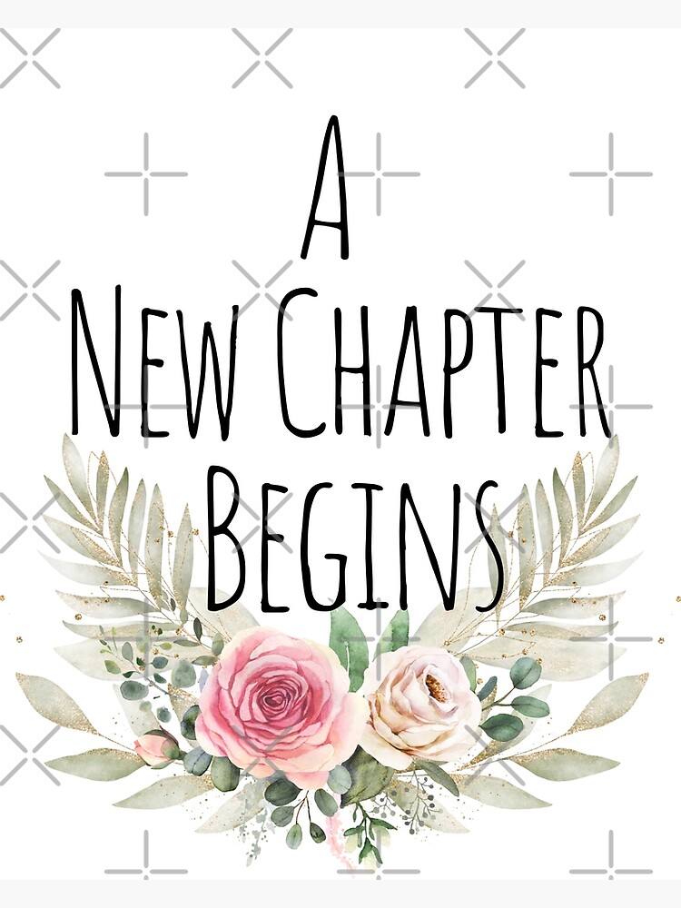 "A New Chapter Begins With Watercolor Flowers" Poster for Sale by ...
