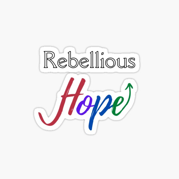 "Rebellious Hope" Sticker for Sale by themoodstoree | Redbubble
