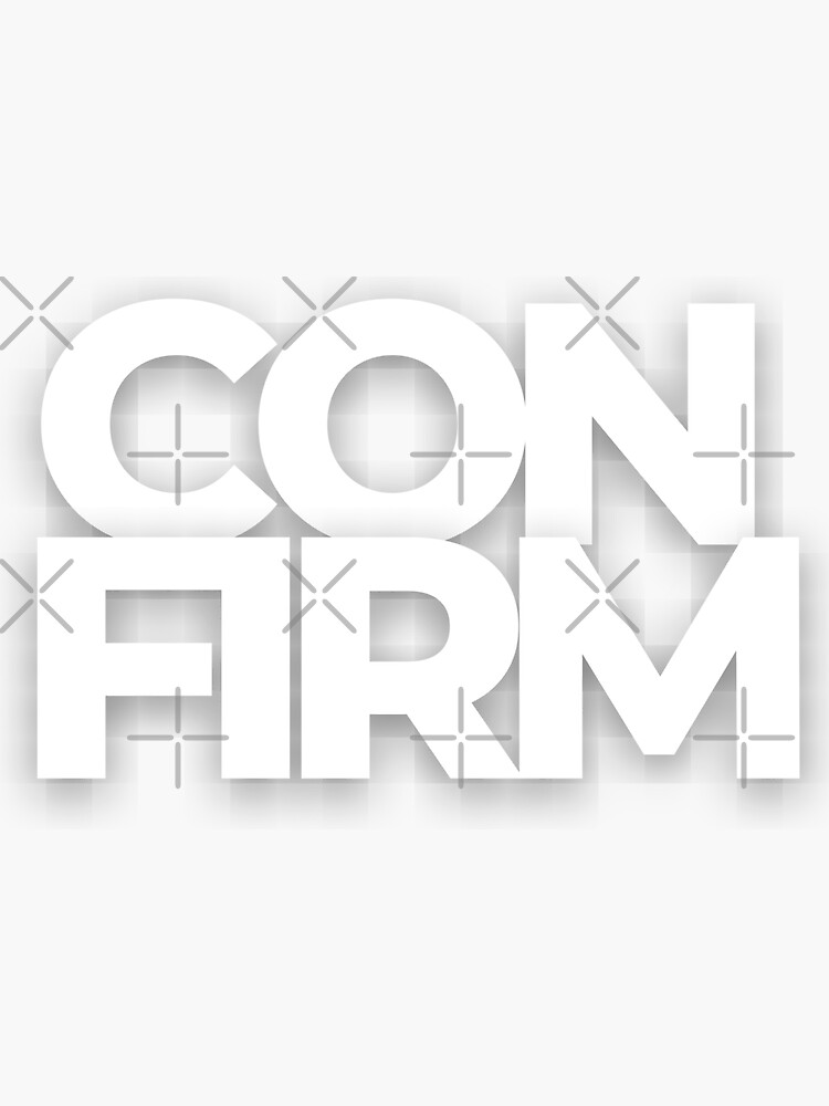 "Confirm" Sticker for Sale by SuNeGi | Redbubble