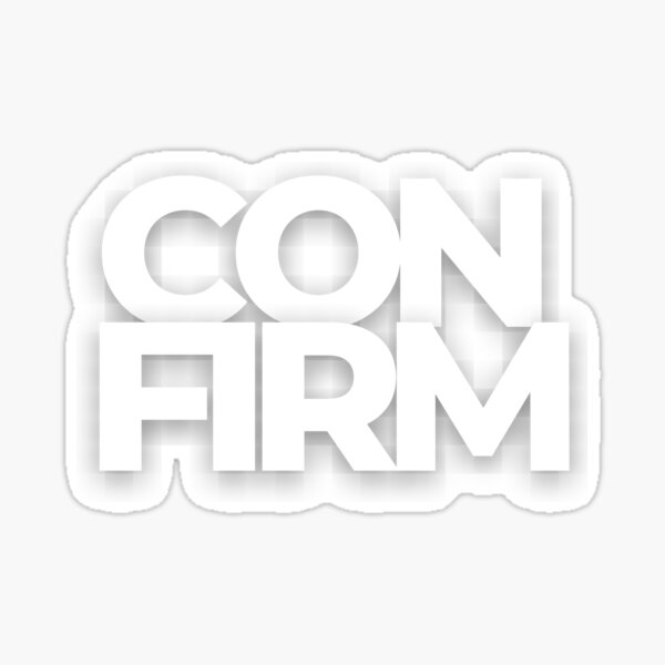 "Confirm" Sticker for Sale by SuNeGi | Redbubble