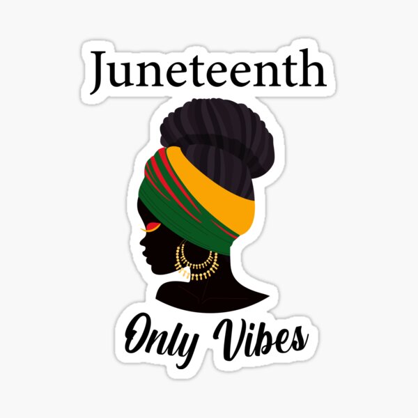 "Juneteenth Celebration Funny Juneteenth Only Vibes" Sticker for Sale ...