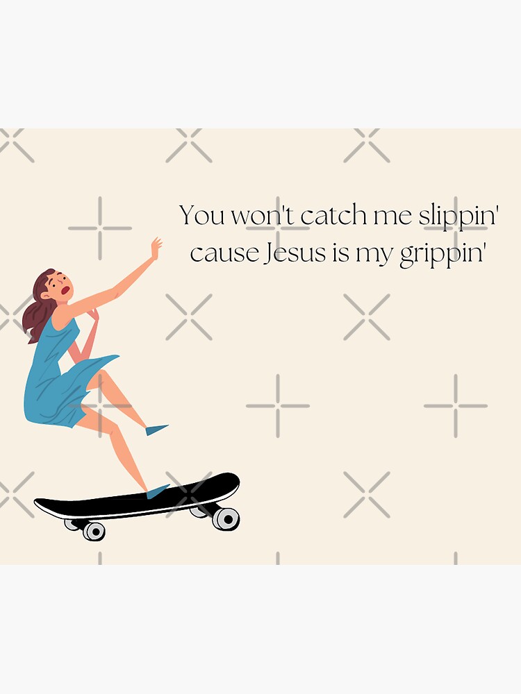 "You Won't Catch Me Slippin'" Sticker for Sale by HeIsKing | Redbubble