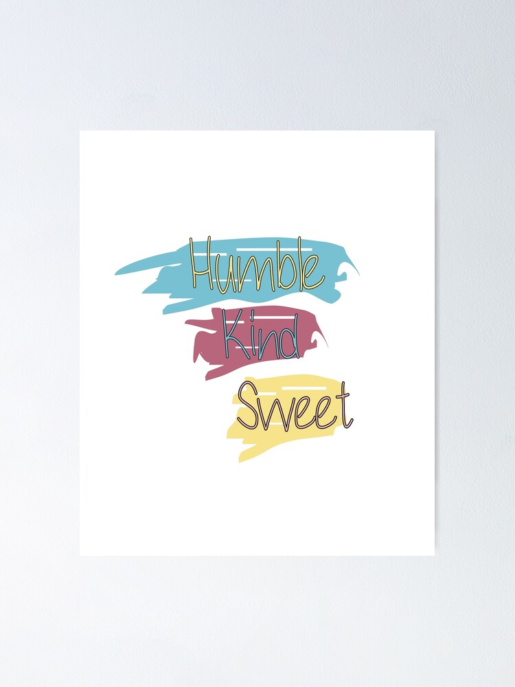"humble kind sweet quote deep for aesthetic" Poster for Sale by ...