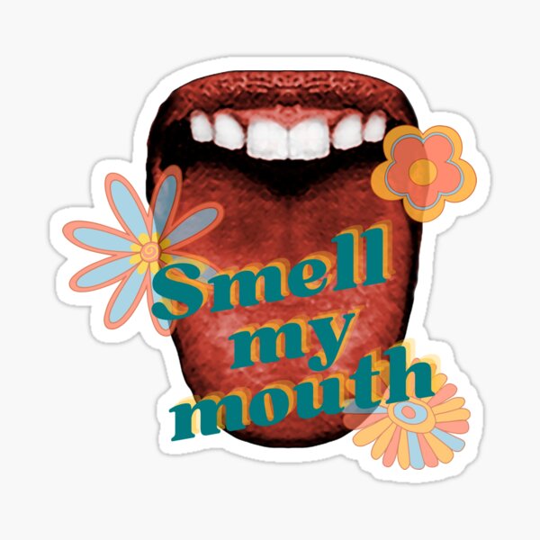 "SMELL MY MOUTH" Sticker for Sale by GDAHmedia | Redbubble