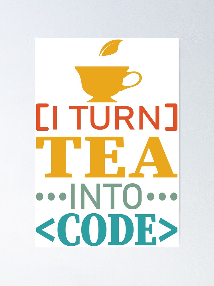 I Turn Tea Into Code Software Developer Coder Funny Programming Jokes Coding Tea Programmer