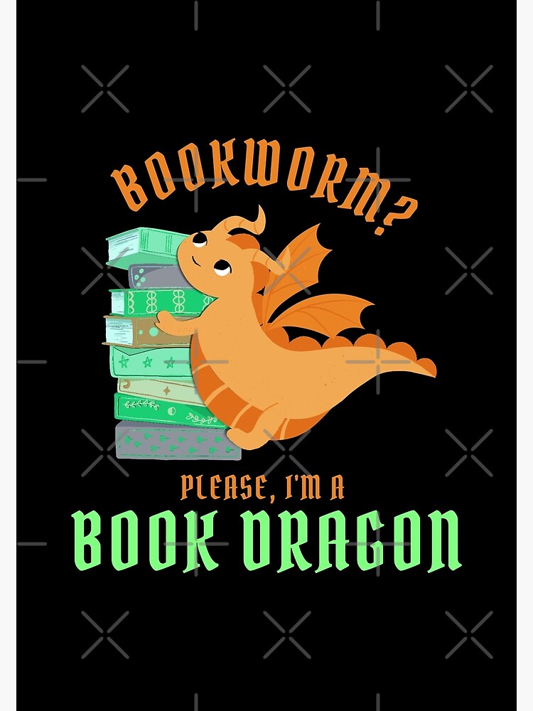 "Bookworm? please, I'm a book dragon" Poster for Sale by shmodev ...
