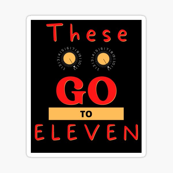 "Funny These Go To Eleven Sticker" Sticker for Sale by podguy | Redbubble