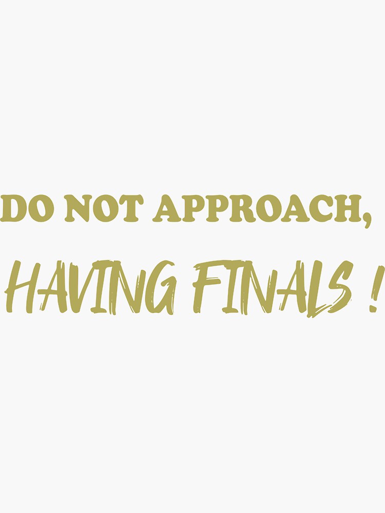 "do not approach having finals !" Sticker for Sale by Sudoctor | Redbubble