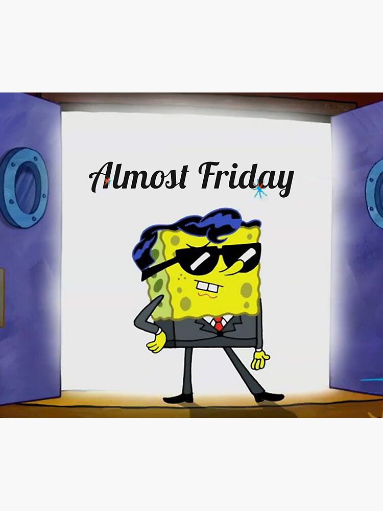 "SpongeBob | Almost Friday" Sticker for Sale by CollegeArt | Redbubble