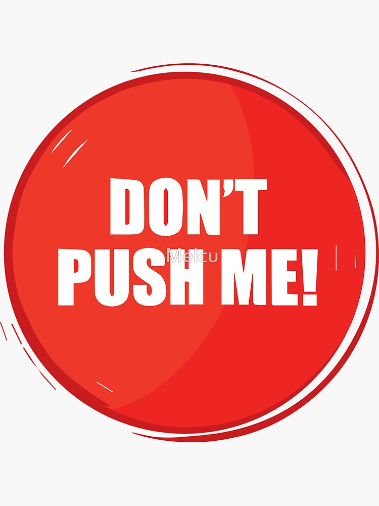 "Don't push me!" Sticker by Melcu | Redbubble