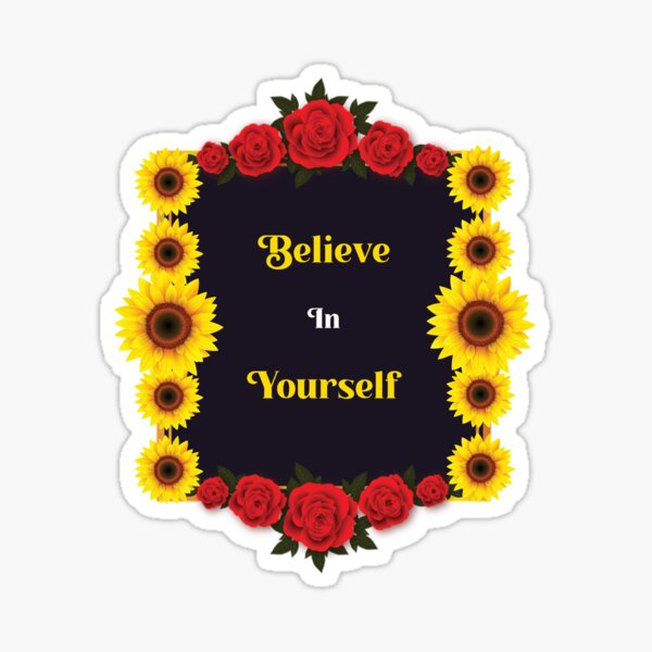 "Believe In Yourself With Roses Flowers motivational quotes (color ...