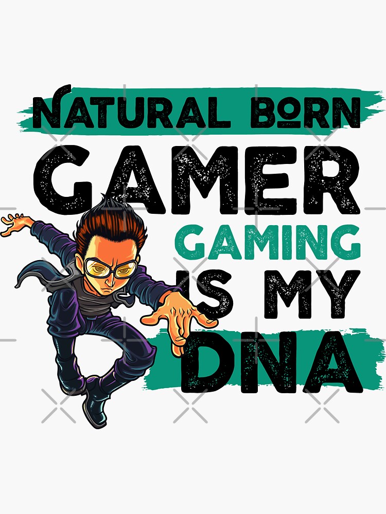 "Natural Born Gamer Gaming Is My DNA" Sticker for Sale by Sstyler ...