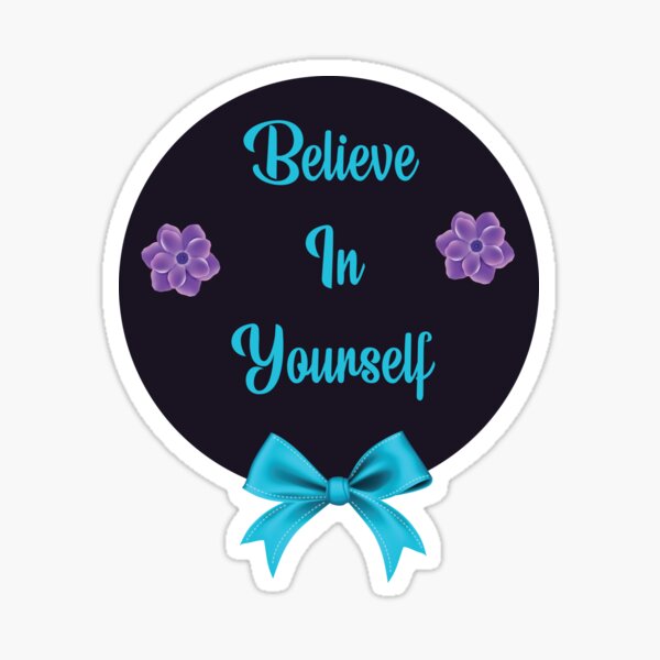 "Believe In Yourself With Roses Flowers motivational self love (color ...