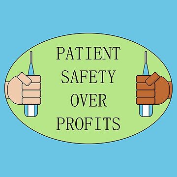 "Patient Safety Over Profits - Nurse Hospital" Poster for Sale by ...