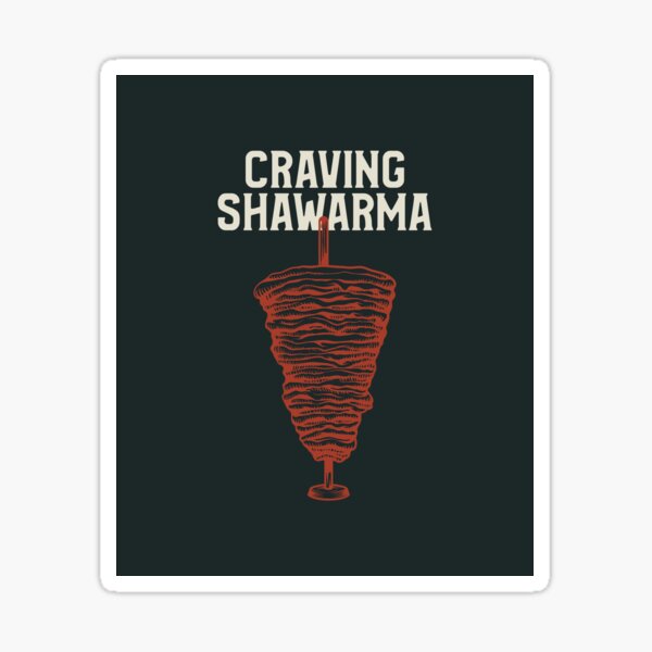 "Craving Shawarma" Sticker for Sale by SBRTPOD | Redbubble