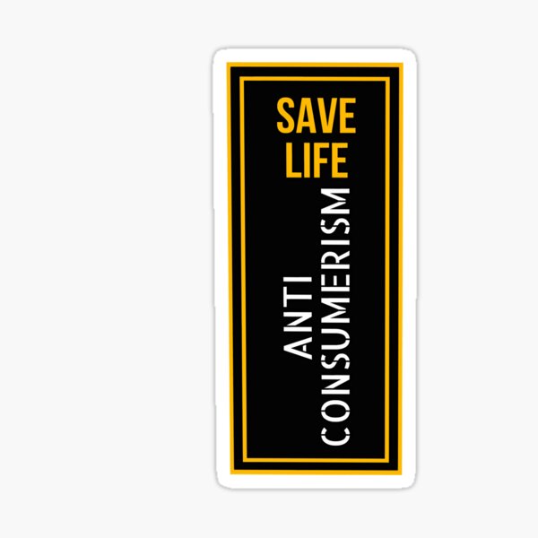 "Anti consumerism I" Sticker for Sale by FreshDressedTes | Redbubble