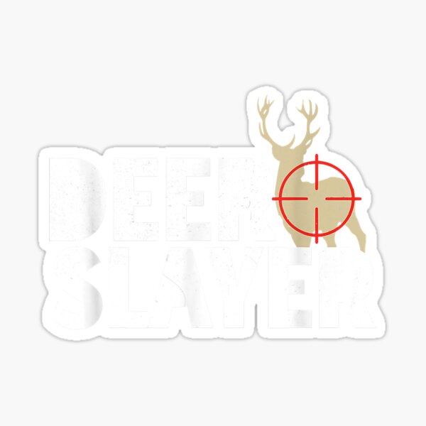 "Deer Slayer Deer Hunting Fathers Day Gift " Sticker for Sale by ...